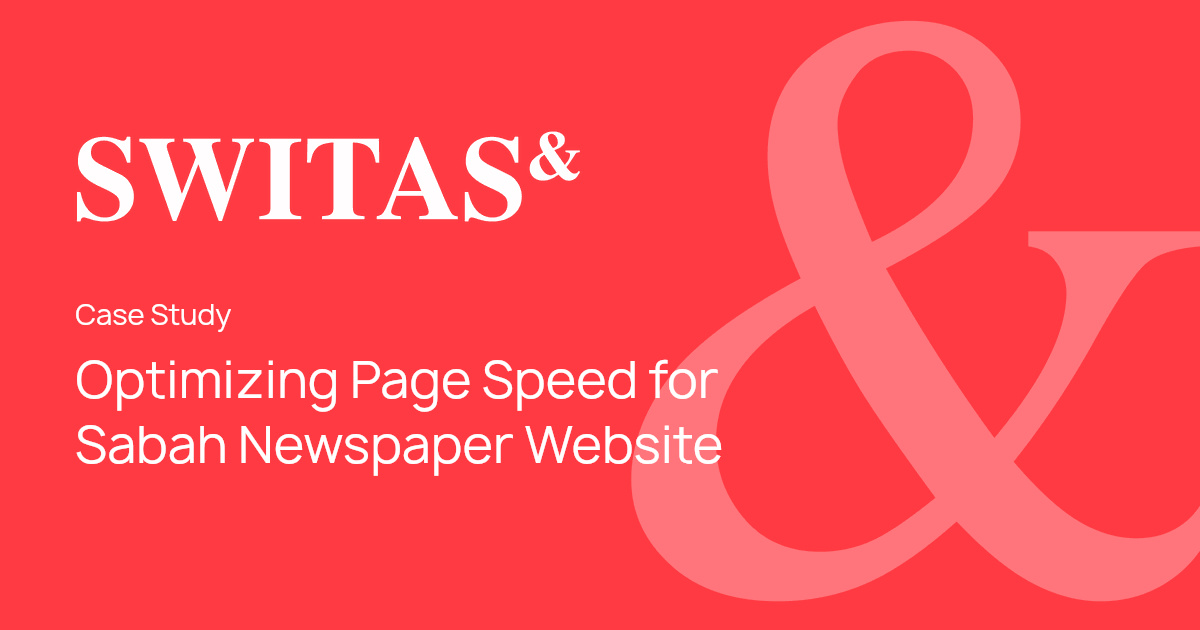 Optimizing Page Speed for Sabah Newspaper Website Case Study - Switas ... Optimizing Page Speed for Sabah Newspaper Website Case Study - Switas ...