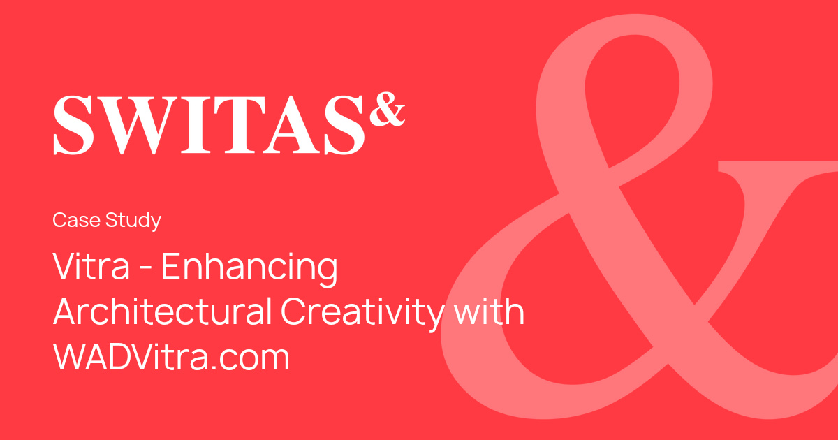 Vitra - 通过 WADVitra.com 增强建筑创造力案例研究 - Switas Consultancy